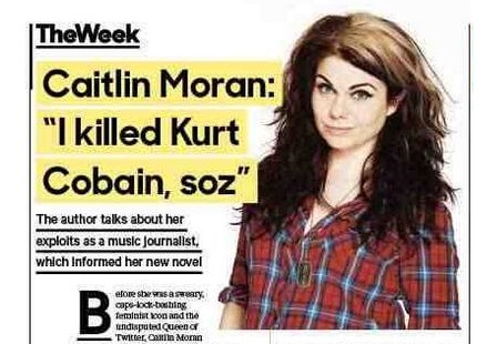 Caitlin Moran: “I killed Kurt Cobain, soz” | The Collected Works of ...